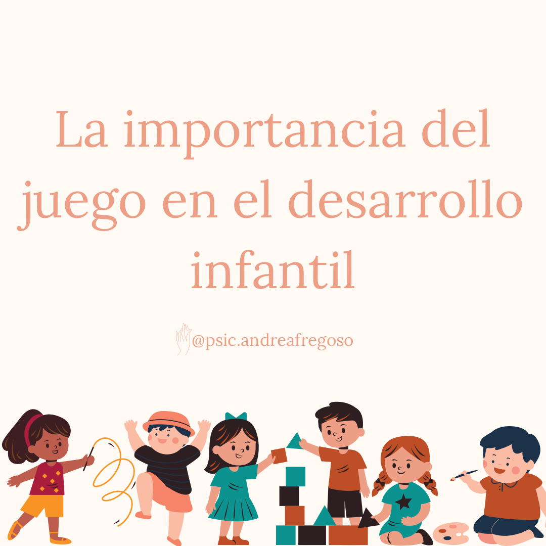 La importancia del juego en el Desarrollo Infantil - Andrea Fregoso